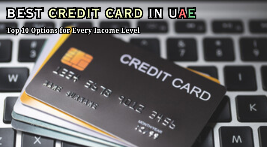 Best Credit Card in UAE: 10 Best Options for Every Income Level - UAE ...